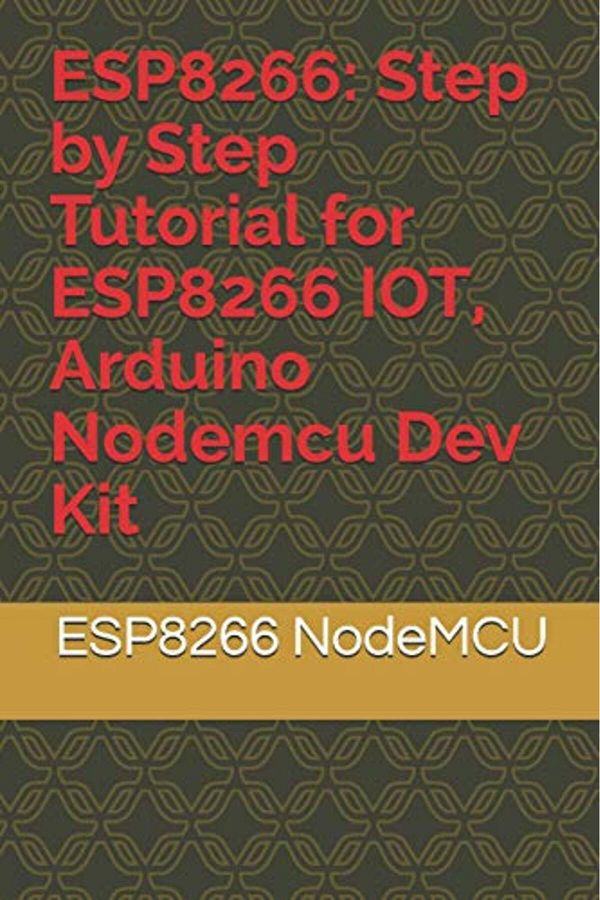 Ingram Internatıonal Inc Esp8266 Step By Step Tutorial For Esp8266 Iot Arduino Nodemcu Dev Kit