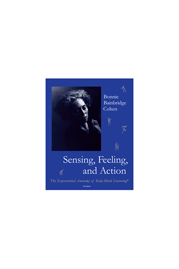 Wesleyan Univ Pr Sensing, Feeling, and Action: The Experiential Anatomy ...