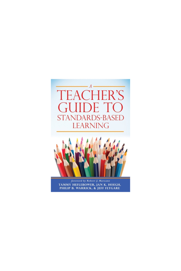 Solution Tree A Teacher's Guide to Standards-Based Learning: (an ...
