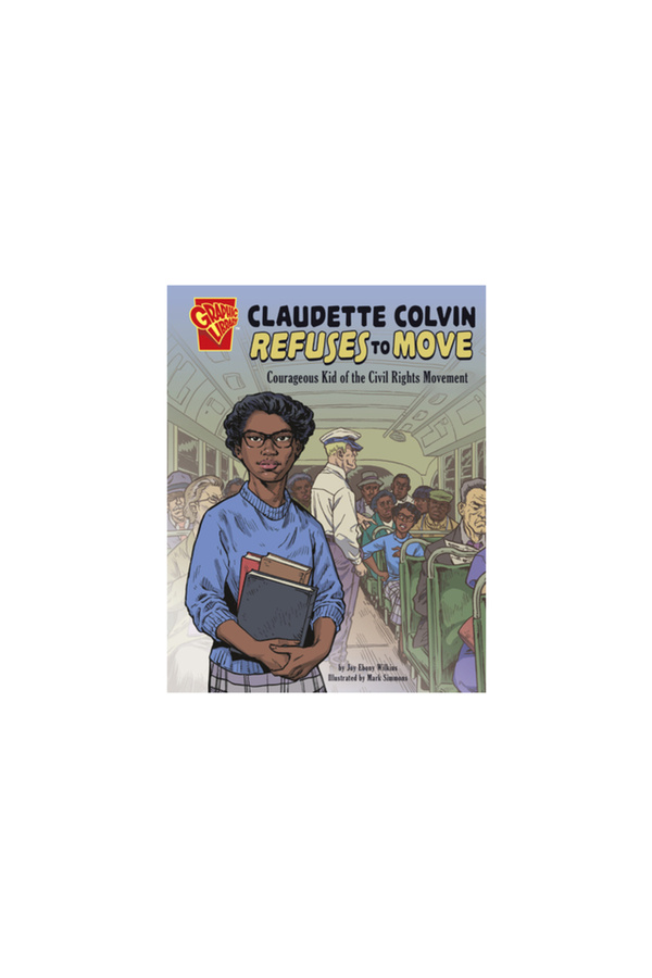 Capstone Pr Claudette Colvin Refuses to Move: Courageous Kid of the ...