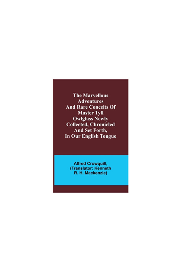 Alpha Ed The Marvellous Adventures and Rare Conceits of Master Tyll ...