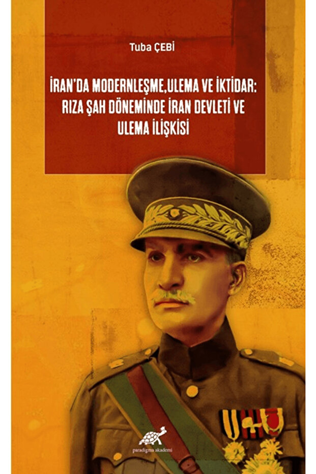 Paradigma Akademi Yayınları İran’da Modernleşme, Ulema ve İktidar: Rıza ...