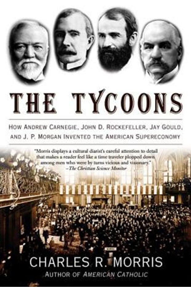 Owl Books (Ny) The Tycoons: How Andrew Carnegie, John D. Rockefeller ...