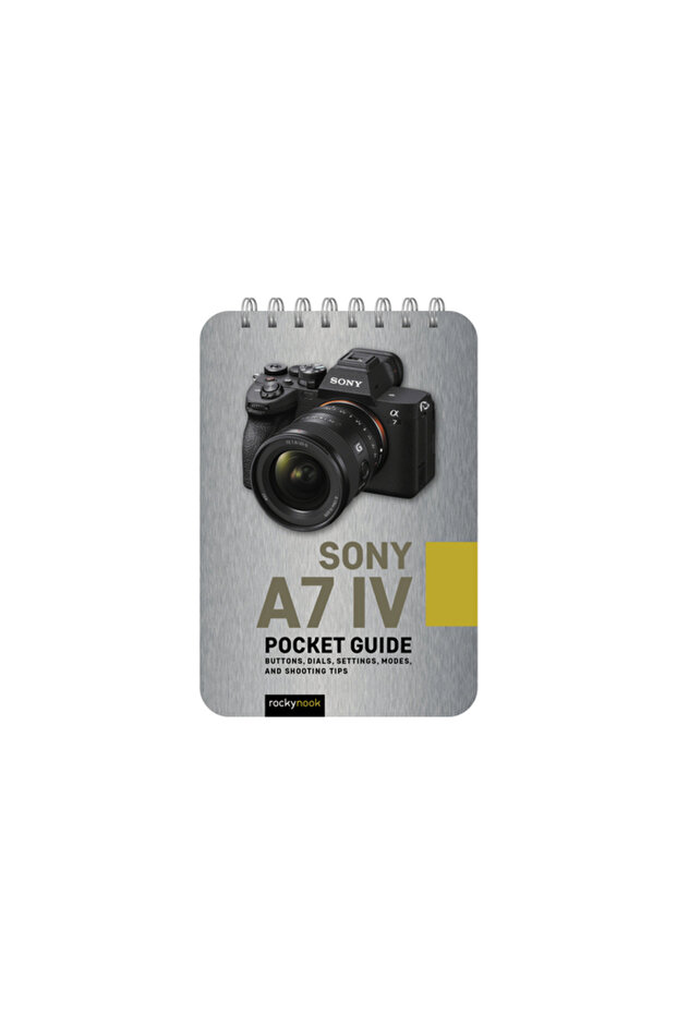 Rocky Nook Sony A7 IV: Pocket Guide: Buttons, Dials, Settings, Modes, and Shooting Tips- Trendyol