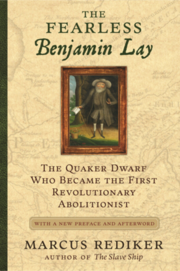 Beacon Pr The Fearless Benjamin Lay: The Quaker Dwarf Who Became the ...