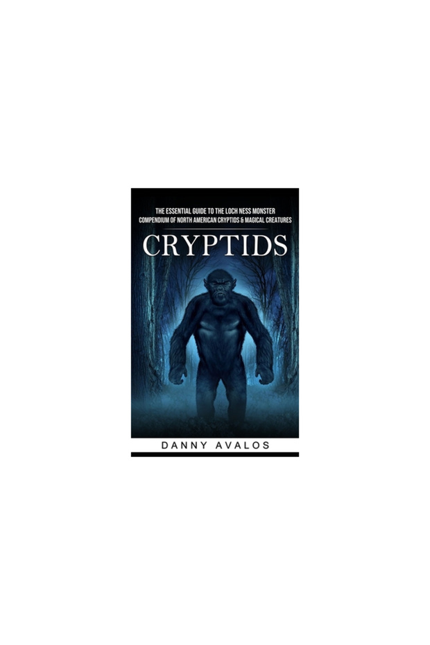 Alex Howard Cryptids: The Essential Guide to the Loch Ness Monster ...