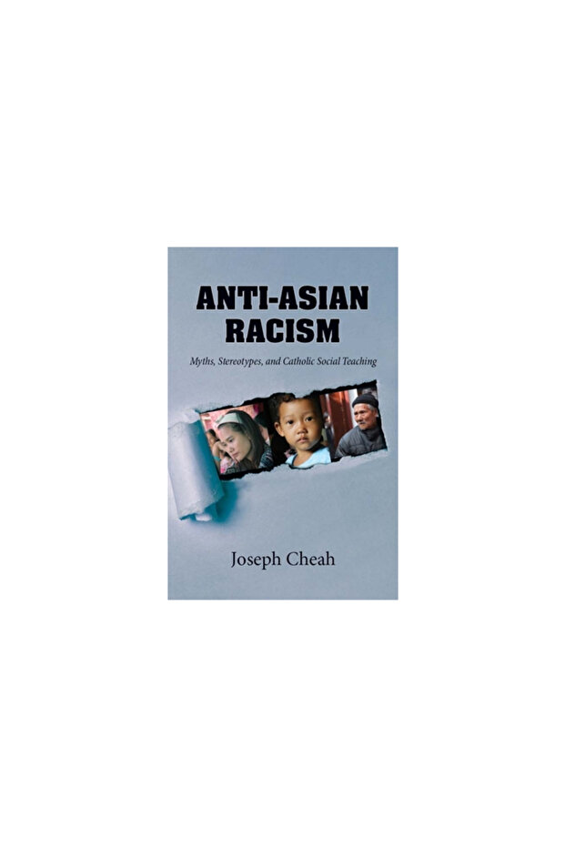 Orbis Books Anti-Asian Racism: Myths, Stereotypes, and Catholic Social ...