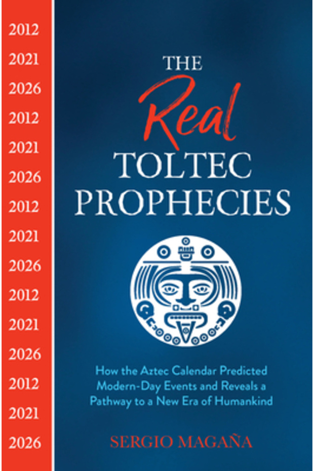 Hay House The Real Toltec Prophecies: How the Aztec Calendar Predicted ...