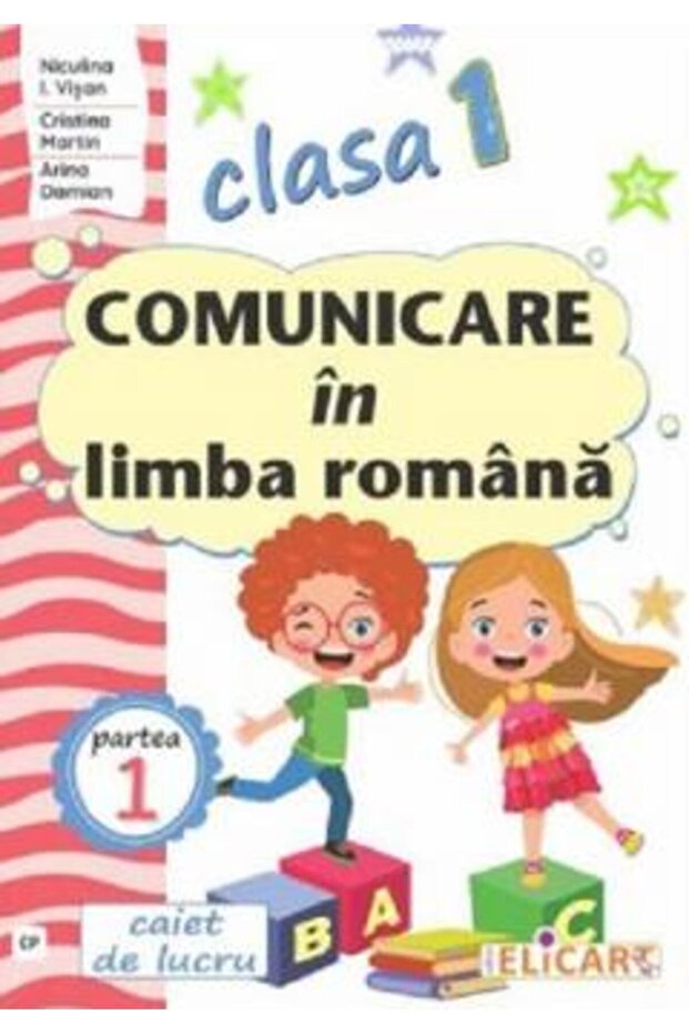ELICART Comunicare în limba română - Clasa I Partea 1 - Caiet (cp) - Niculina I. Visan, Cristina ...