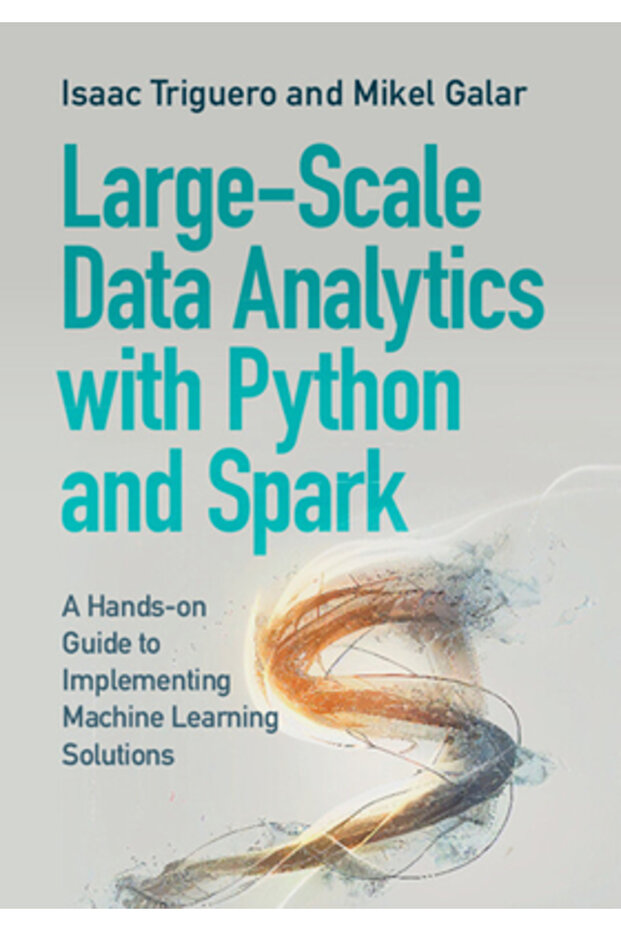 Cambridge University Large-Scale Data Analytics with Python and Spark: A Hands-On Guide to ...
