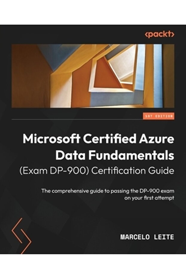 Packt Pub Microsoft Certified Azure Data Fundamentals (Exam DP-900) Certification Guide: The ...