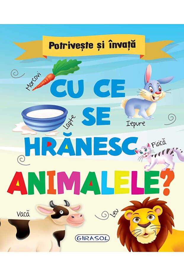 Editura Girasol Potriveste si invata. Cu ce se hranesc animalele?- Trendyol