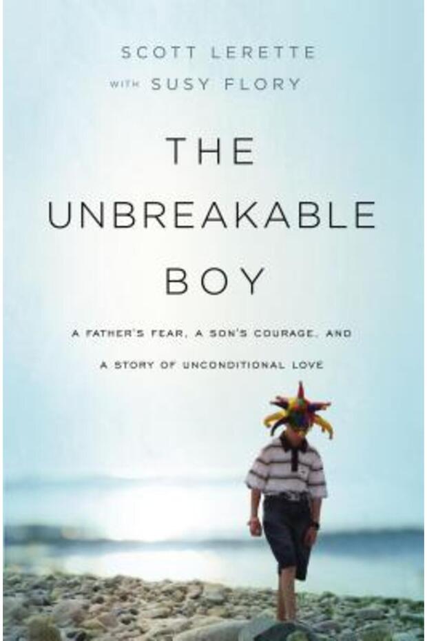 Nelsonword Pub Group The Unbreakable Boy: A Father's Fear, a Son's ...