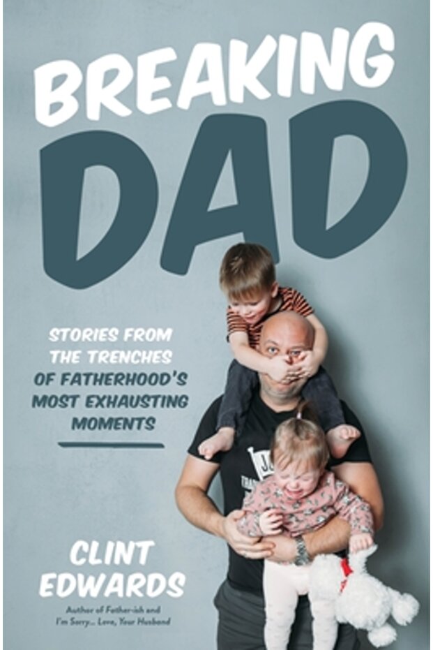 Page Street Pub Breaking Dad: Stories from the Trenches of Fatherhood's ...
