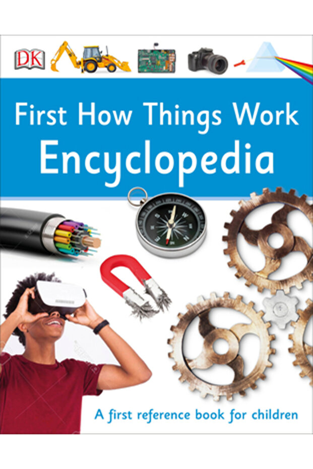 Dk Pub First How Things Work Encyclopedia: A First Reference Guide for ...