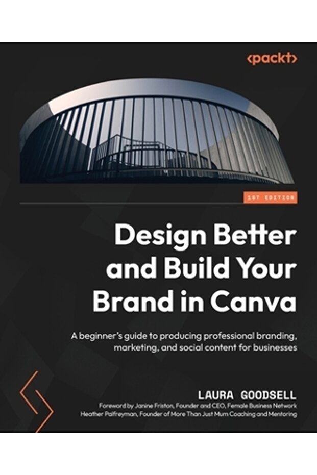 Packt Pub Design Better and Build Your Brand in Canva: A beginner's ...