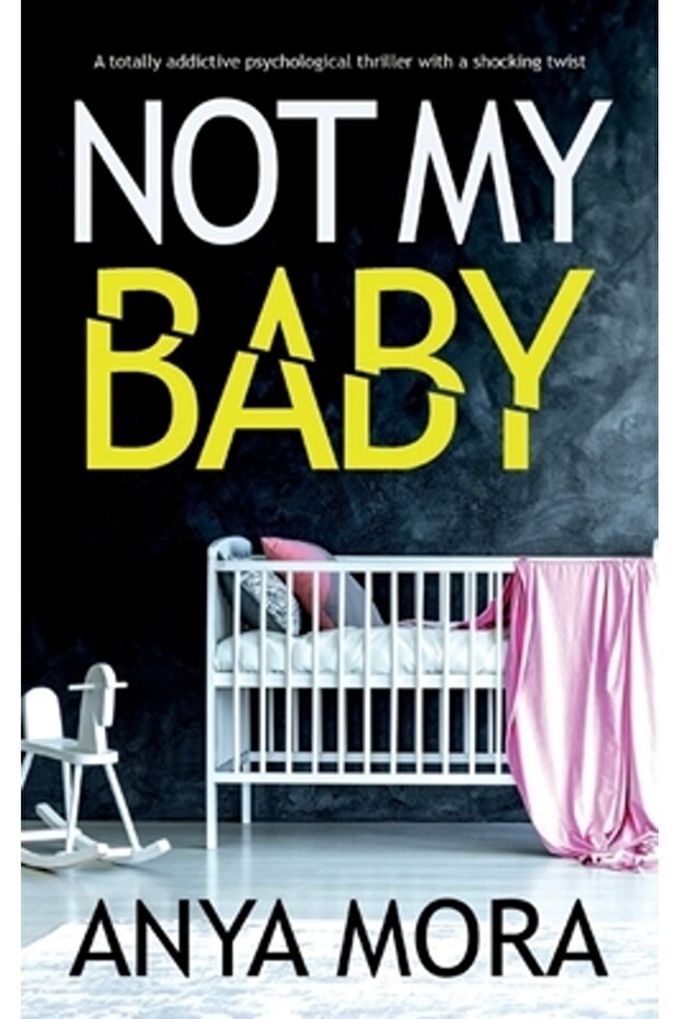 Joffe Books Not My Baby: A totally addictive psychological thriller ...