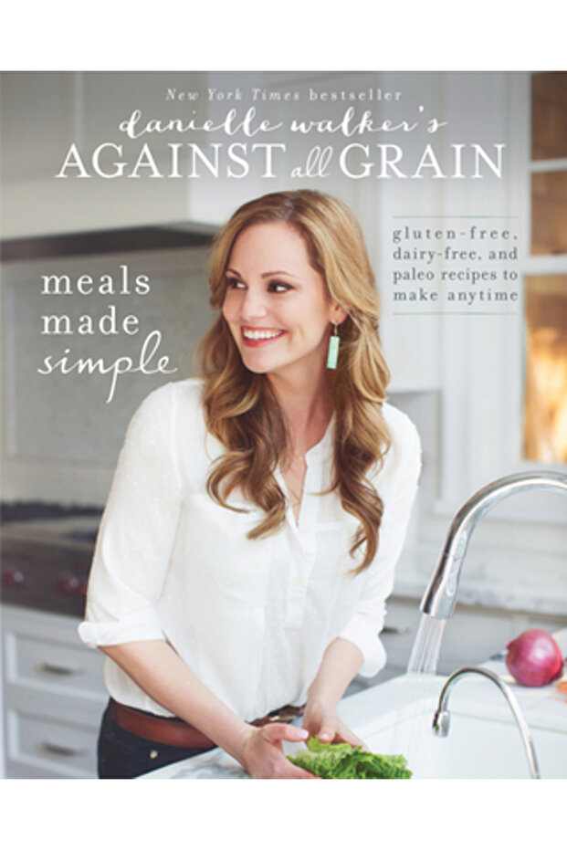 Kessinger Pub Llc Danielle Walker's Against All Grain: Meals Made ...