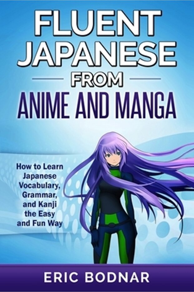 INDEPENDENT CAT Fluent Japanese From Anime and Manga: How to Learn ...