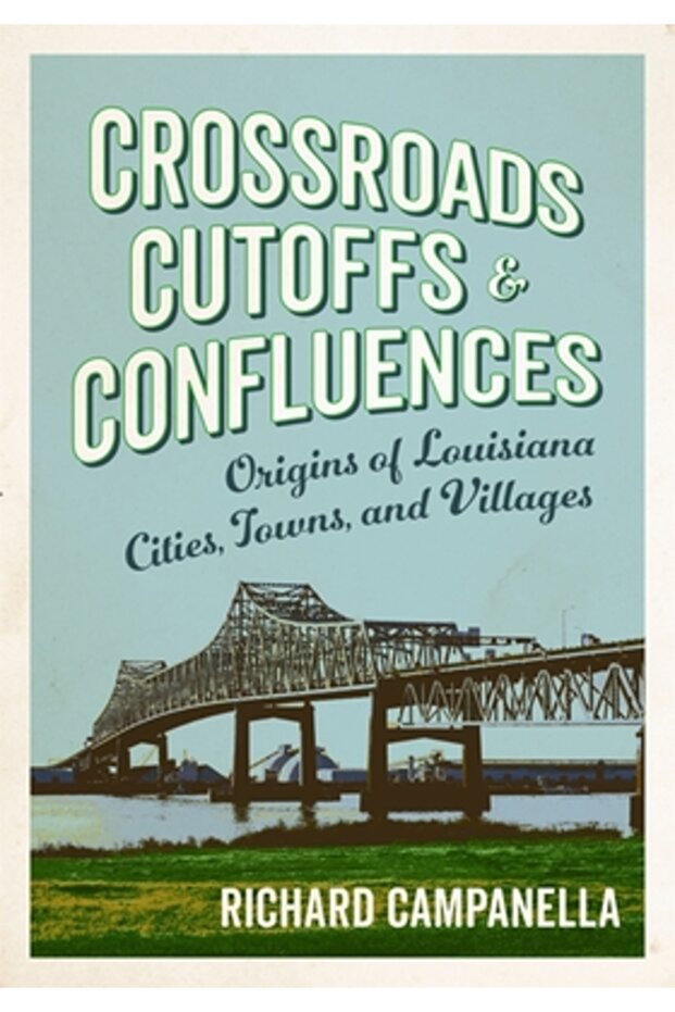 Louisiana St Univ Pr Crossroads, Cutoffs, and Confluences: Origins of ...