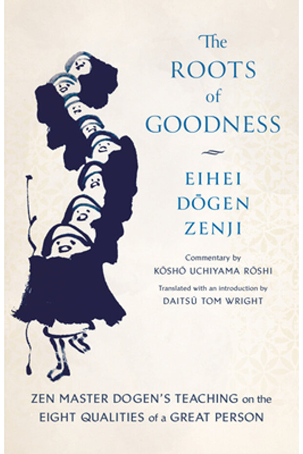 Shambhala The Roots of Goodness: Zen Master Dogen's Teaching on the ...