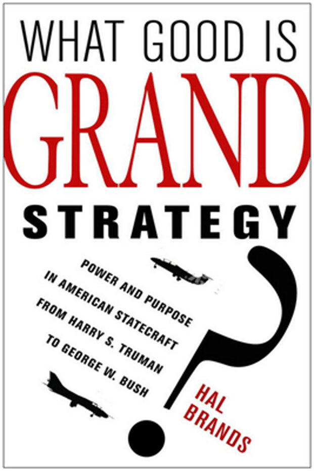 Cornell Univ Pr What Good Is Grand Strategy?: Power and Purpose in ...