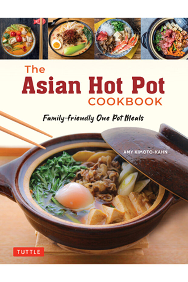 Tuttle Pub The Asian Hot Pot Cookbook: Family-Friendly One Pot Meals ...