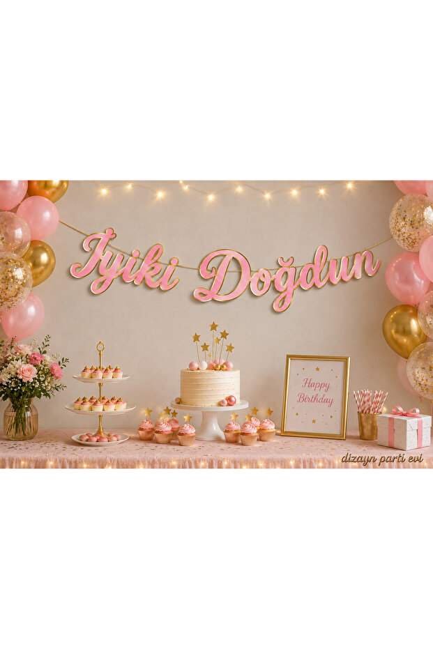 Dizayn Parti Evi İyi ki Doğdun Yazısı Gold Gümüş Varaklı Pembe Mavi ...