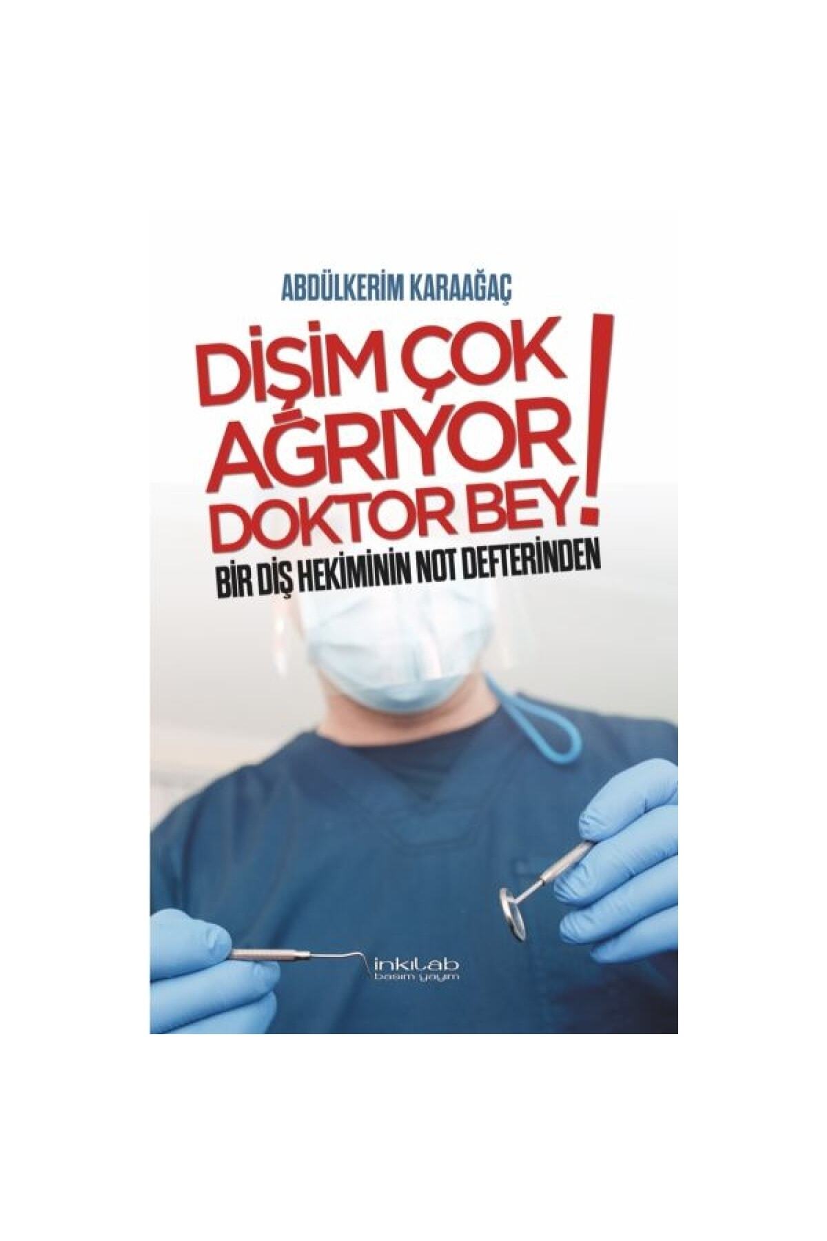 Genel Markalar Dişim Çok Ağrıyor Doktor Bey - Bir Diş Hekiminin Not ...