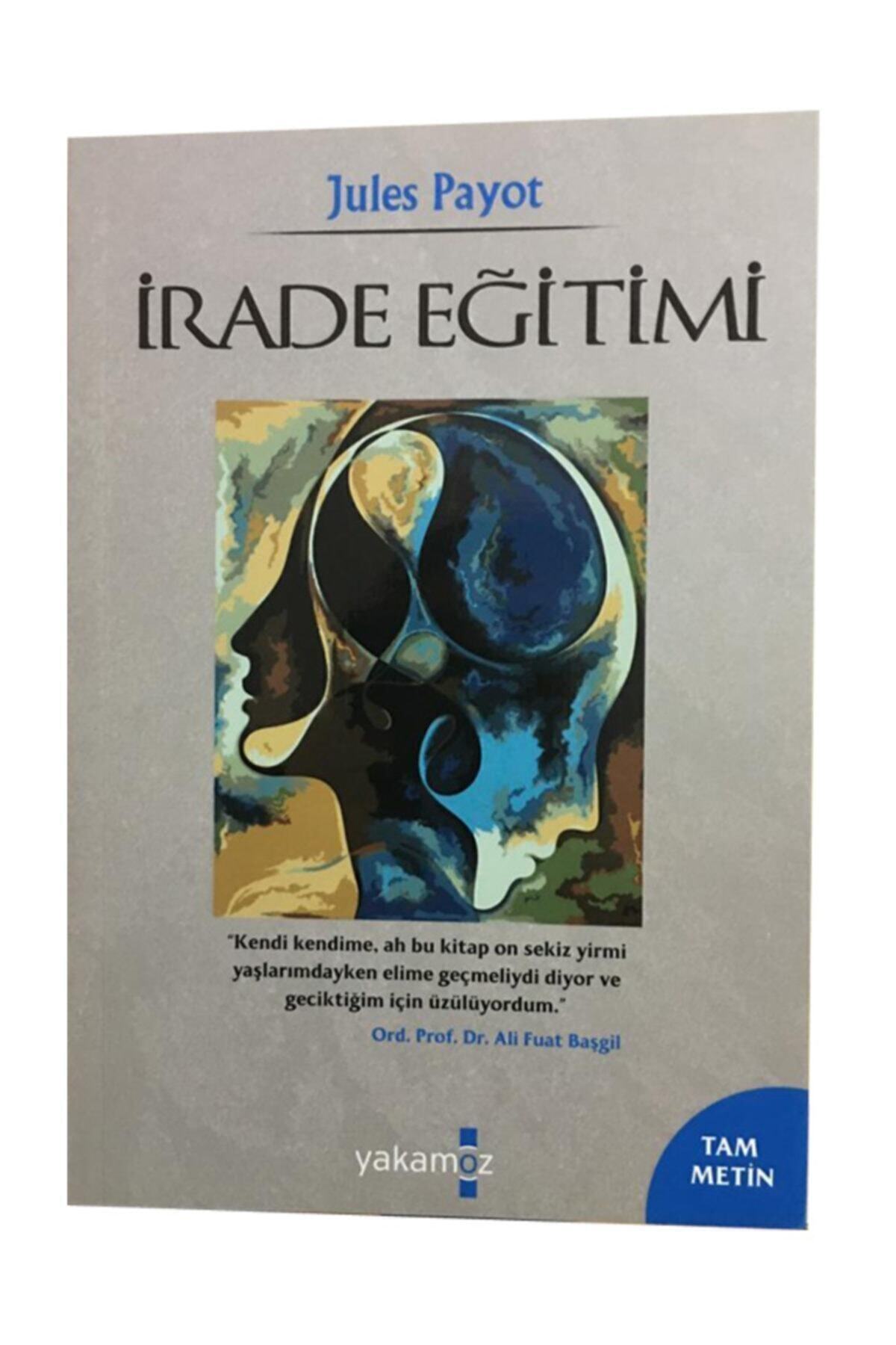 Yakamoz Yayınları Irade Eğitimi - Jules Payot - Fiyatı, Yorumları