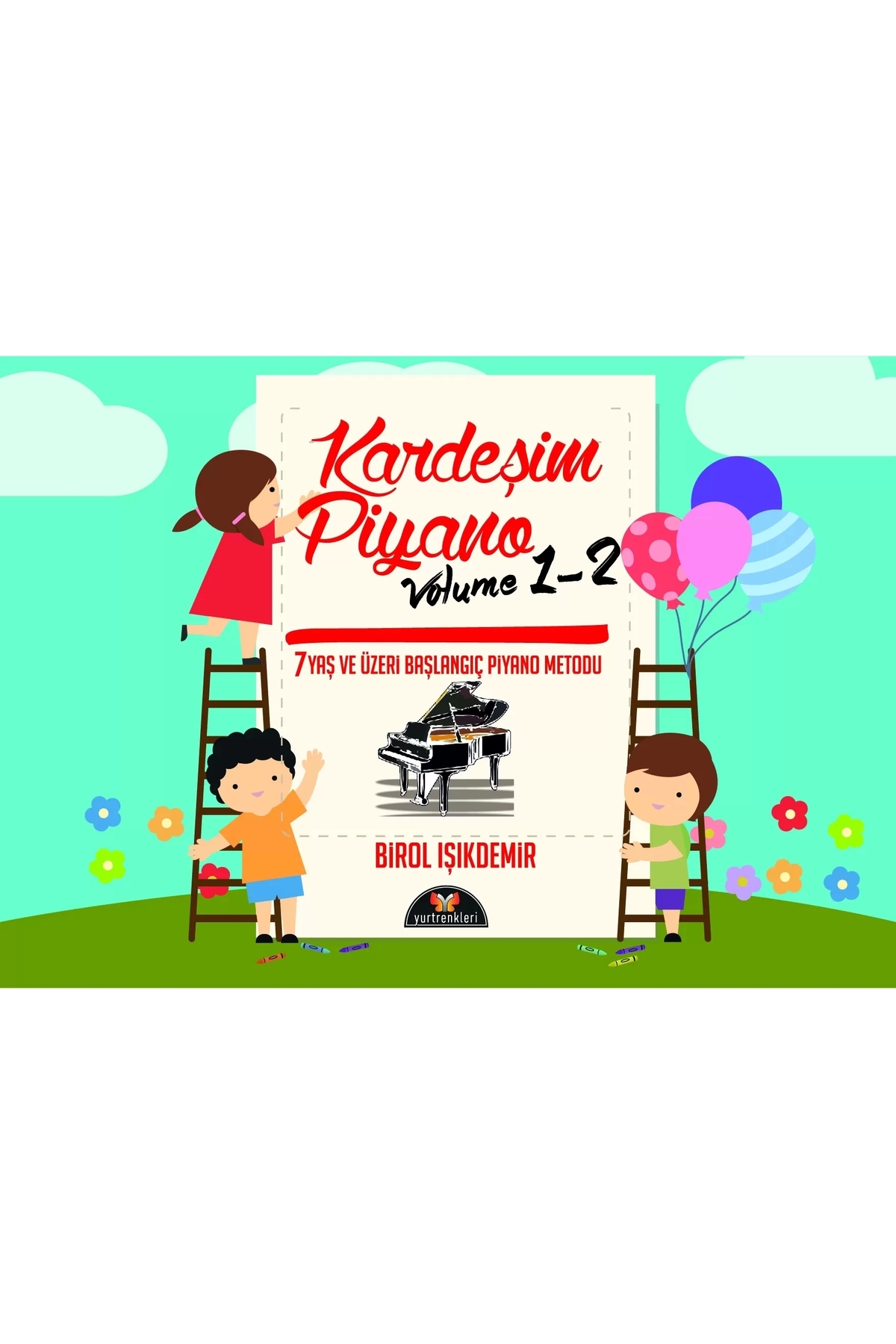 Yurtrenkleri Yayınevi KARDEŞİM PİYANO VOLUME 1-2 - BİROL IŞIKDEMİR - Fiyatı, Yorumları