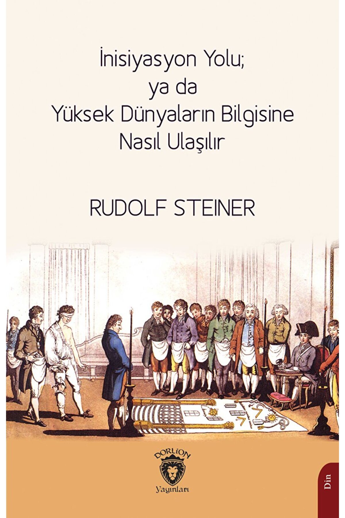 Dorlion Yayınları İnisiyasyon Yolu; ya da Yüksek Dünyaların Bilgisine ...