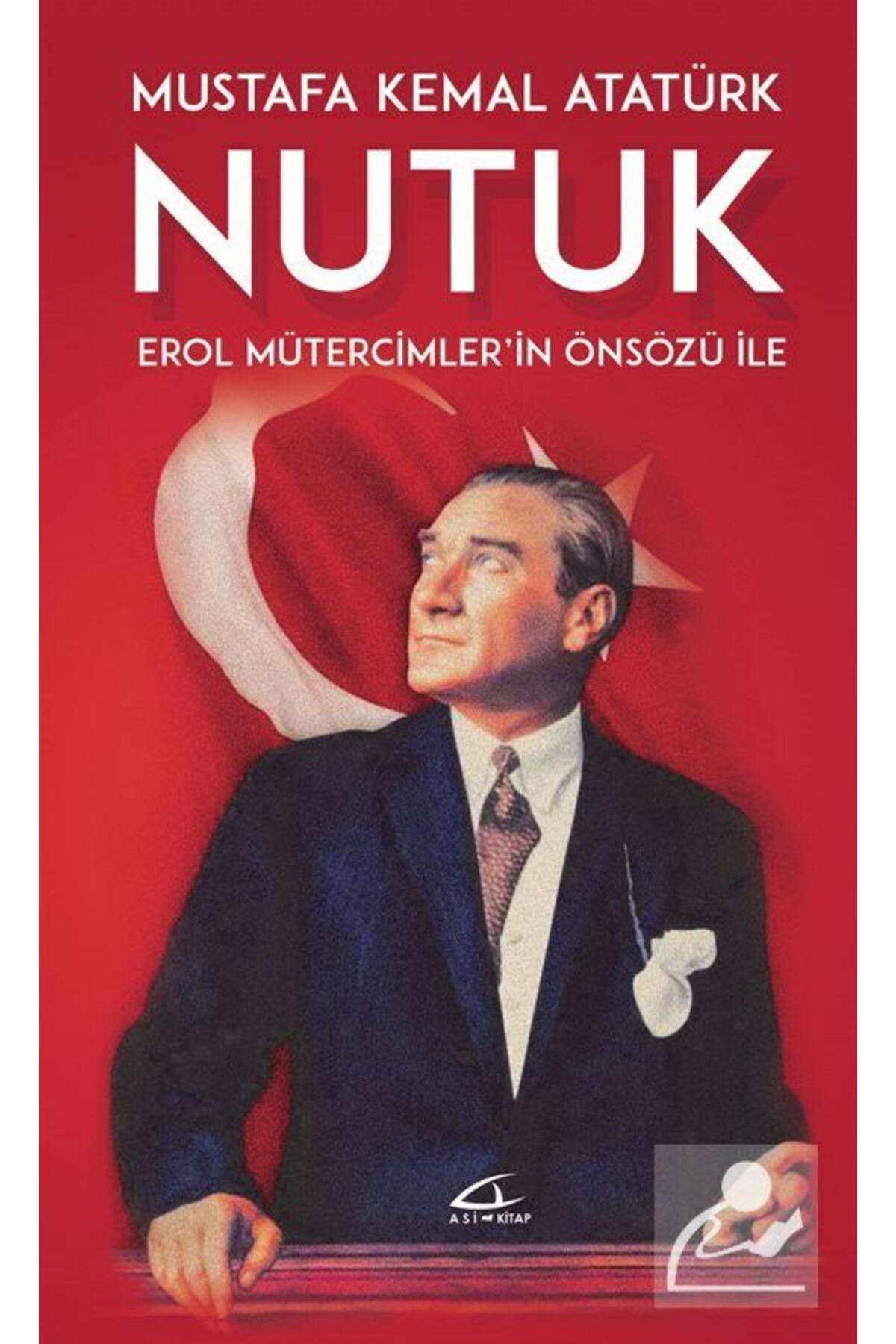 Asi Kitap Nutuk - Mustafa Kemal Atatürk (EROL MÜTERCİMLER’İN ÖNSÖZÜ ILE ...