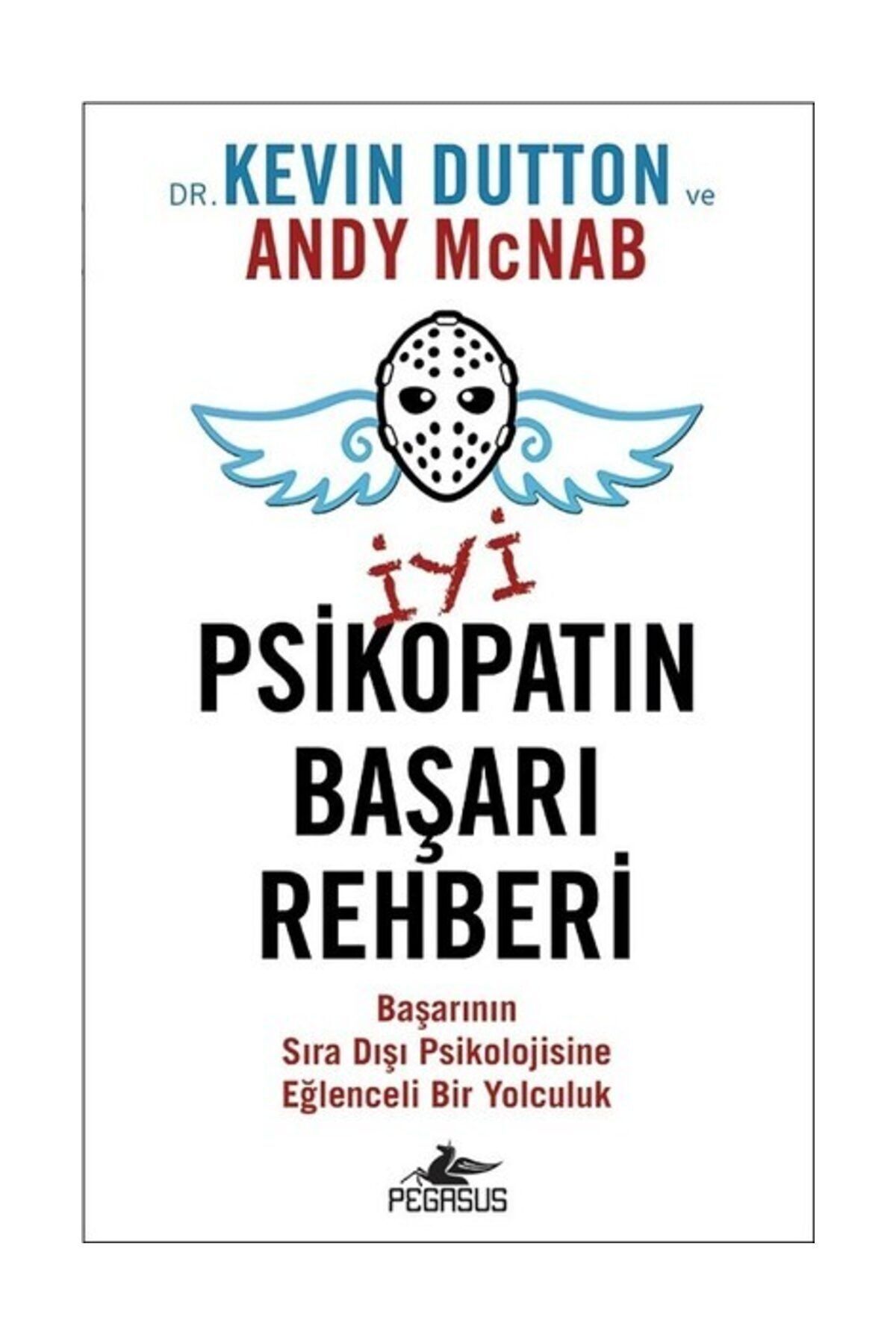 Pegasus Yayınları İyi Psikopatın Başarı Rehberi - Andy McNab Ve Prof ...