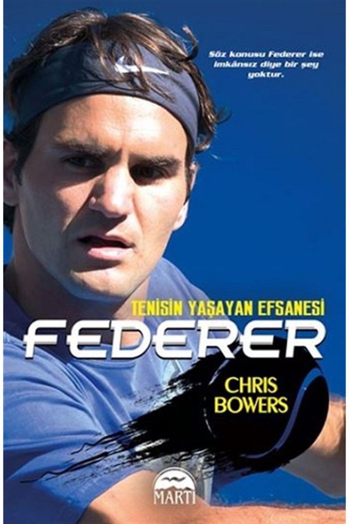 Martı Yayınları Chris Bowers - Federer - Tenisin Yaşayan Efsanesi Fiyatı, Yorumları - Trendyol