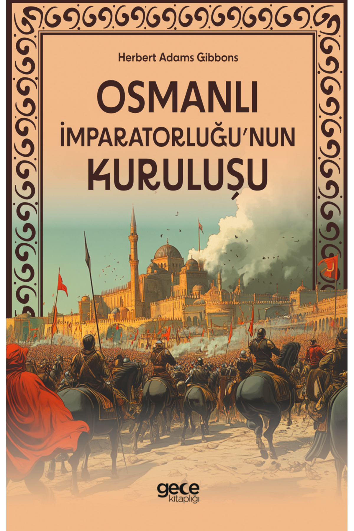 Gece Kitaplığı Osmanlı İmparatorluğu'nun Kuruluşu / Herbert Adams ...