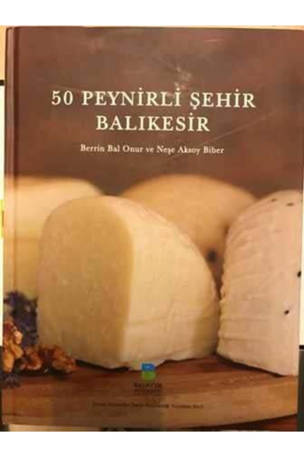 BALIKESİR BÜYÜKŞEHİR BELEDİYESİ 50 Peynirli Şehir Balıkesir / Berrin ...