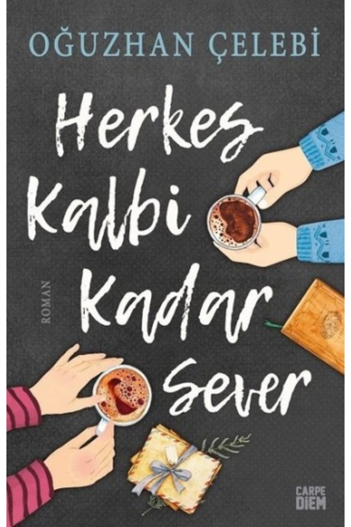 Carpe Diem Kitapları Herkes Kalbi Kadar Sever Oğuzhan Çelebi Kitabı 160 ...