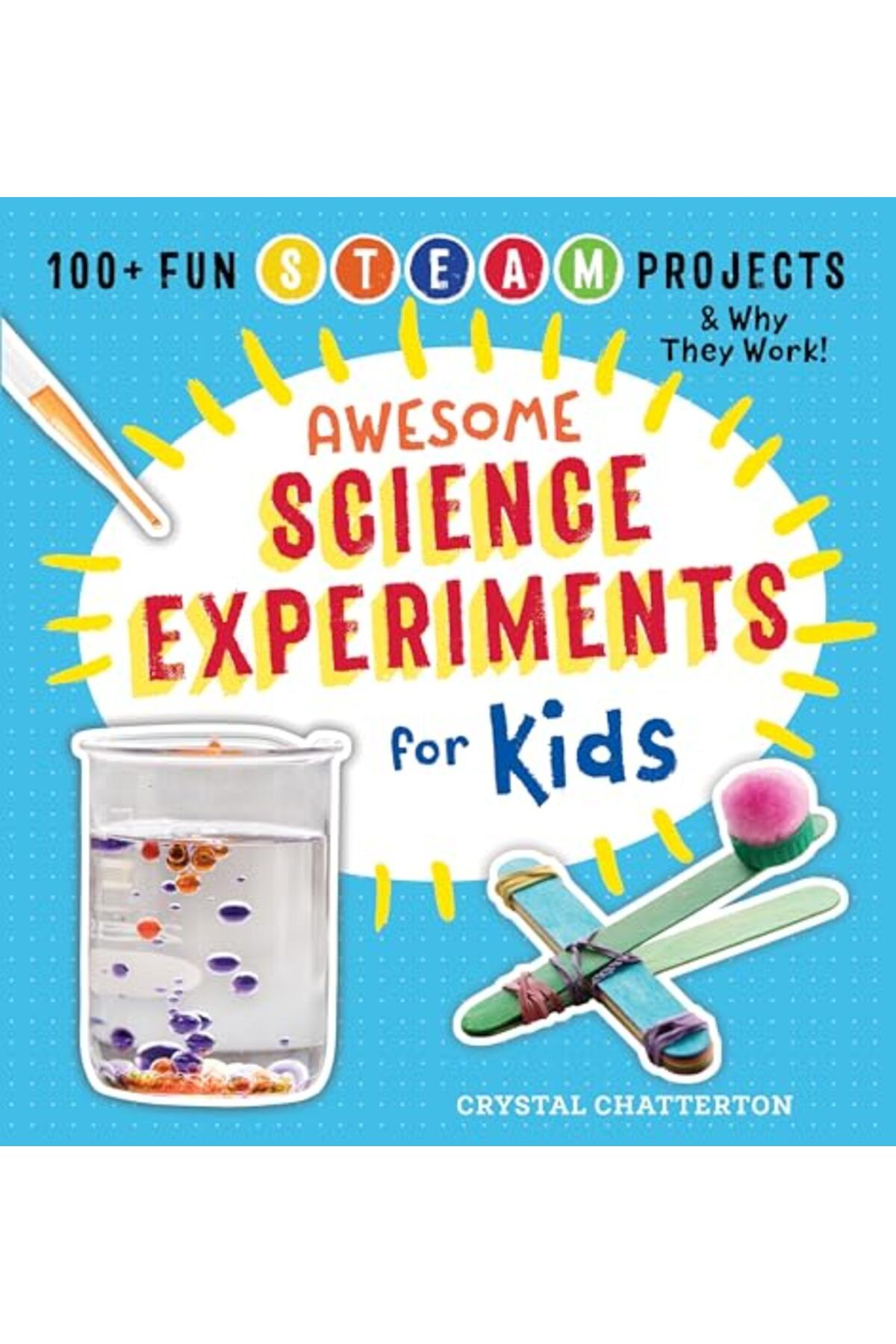 Sourcebook Awesome Science Experiments For Kids 100 Fun Steam Projects ...