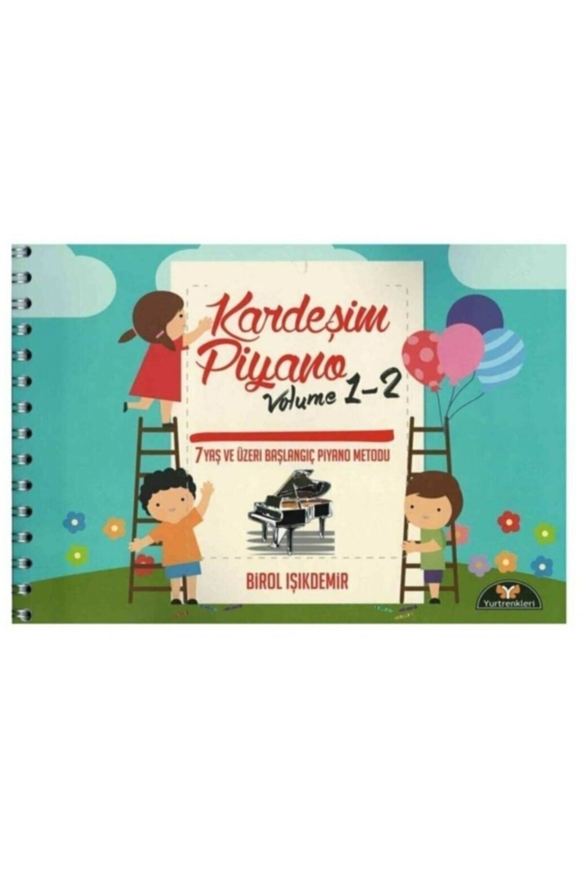 Yurtrenkleri Yayınevi Kardeşim Piyano Volume 1-2 (7 Yaş Ve Üzeri) Birol Işıkdemir Fiyatı ...