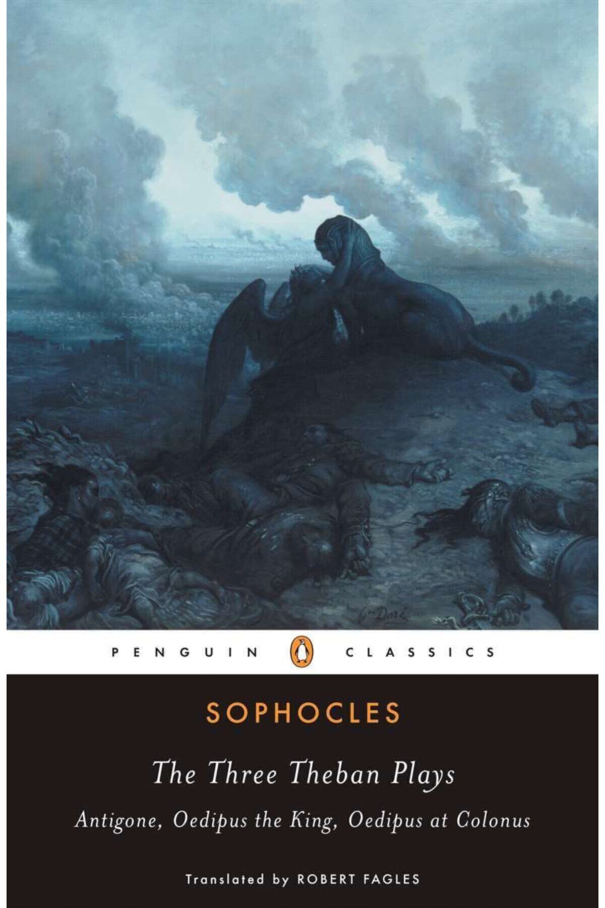Penguin Classics The Three Theban Plays: Antigone, Oedipus The King ...