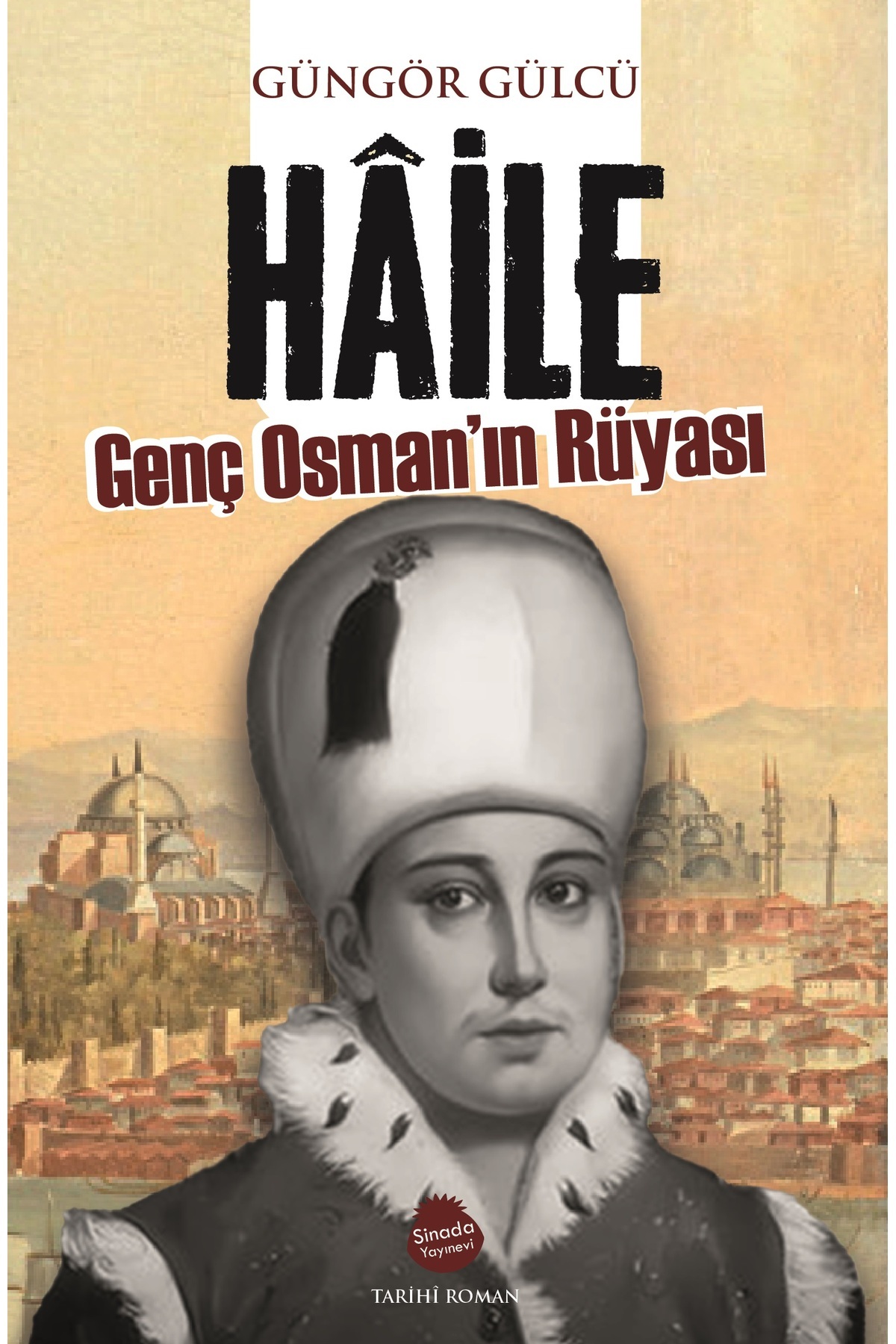 Sinada Kitap Hâile Genç Osman'ın Rüyası Güngör Gülcü Fiyatı, Yorumları ...