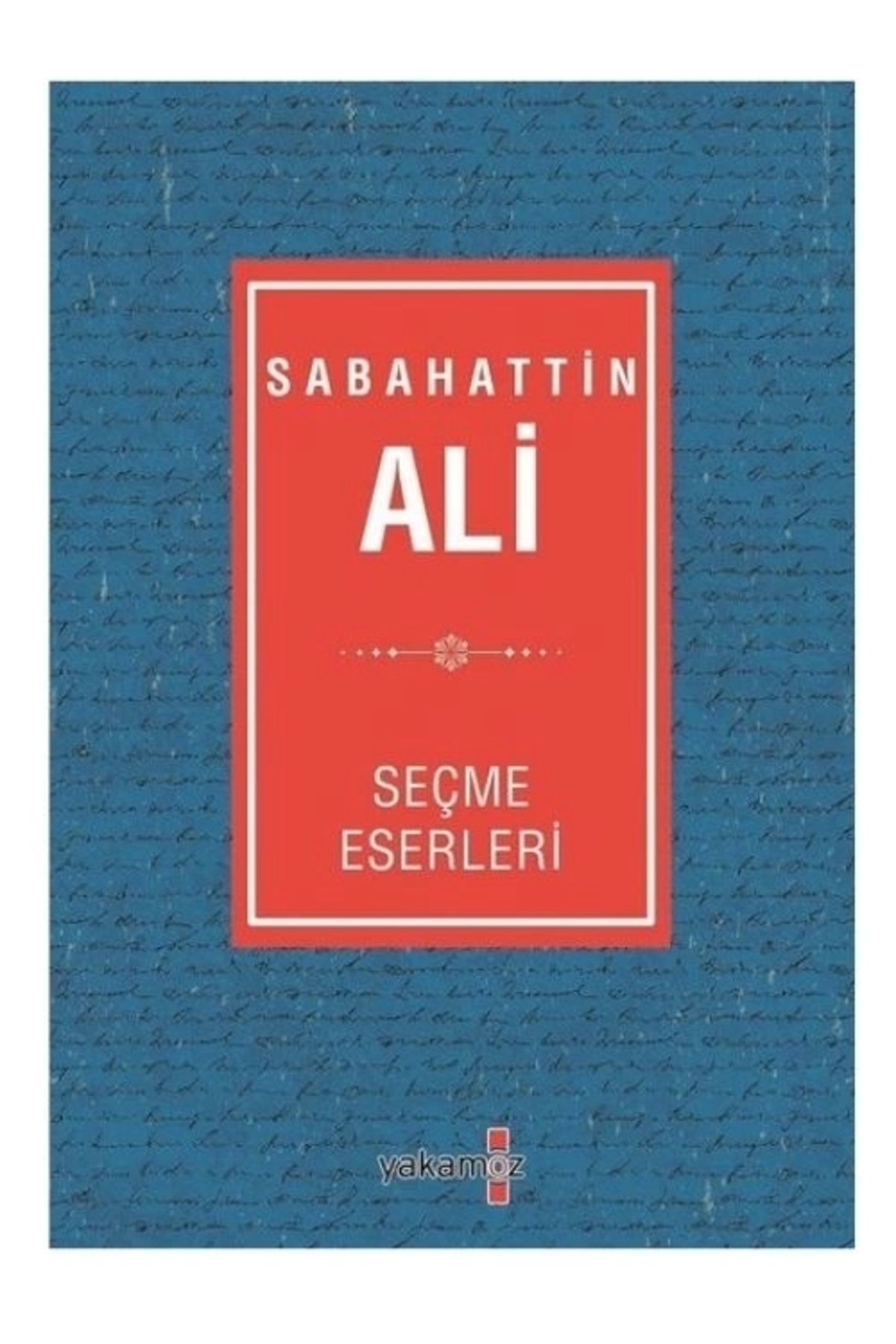 Yakamoz Yayınevi Sabahattin Ali Seçme Eserler (2.EL) - Fiyatı, Yorumları