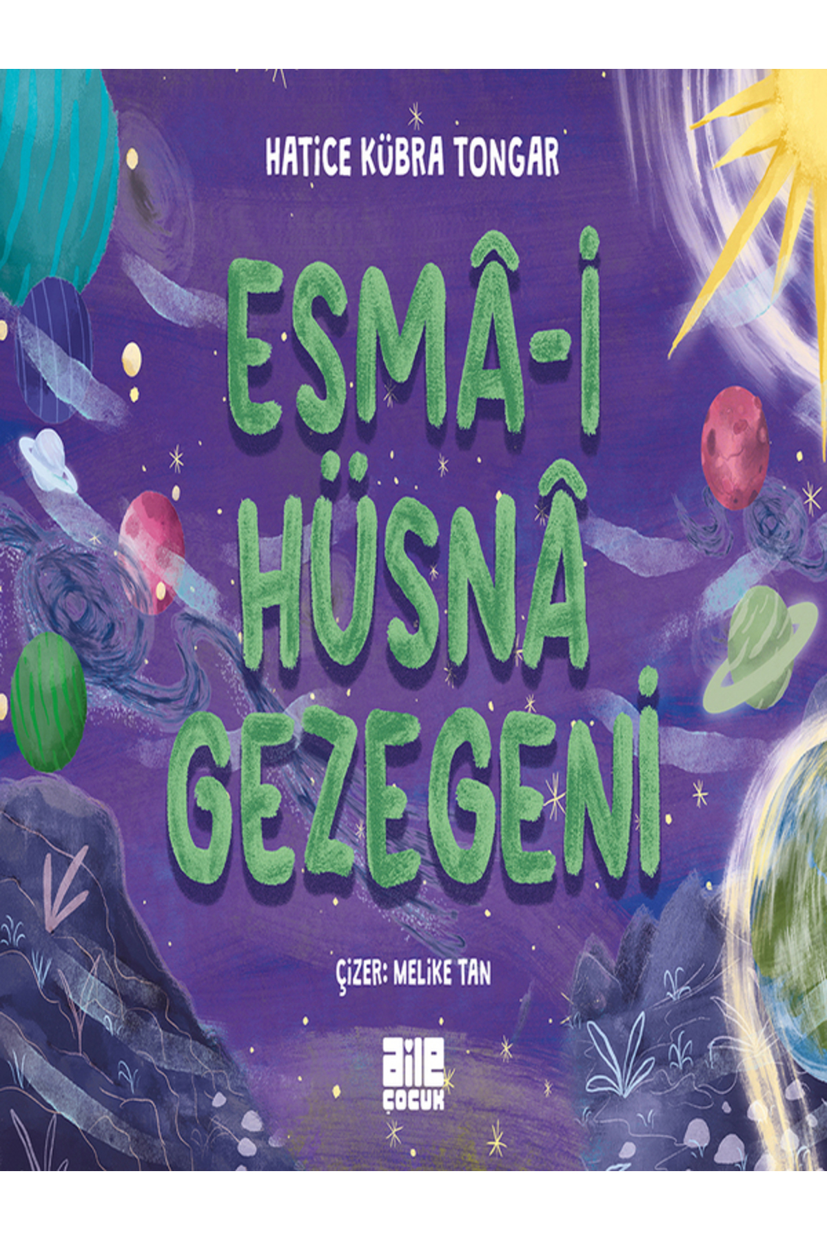 Aile Yayınları Esmâ-i Hüsnâ Gezegeni / Hatice Kübra Tongar - Fiyatı ...