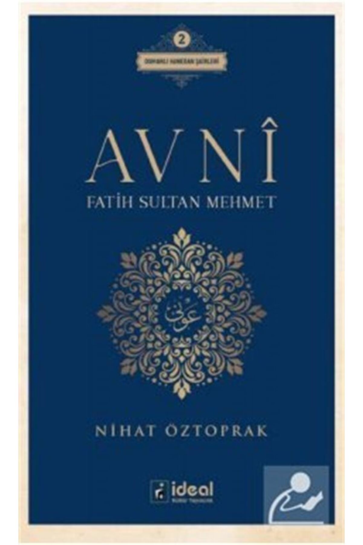 İdeal Kültür Yayıncılık Avni - Fatih Sultan Mehmet ;Osmanlı Hanedan ...
