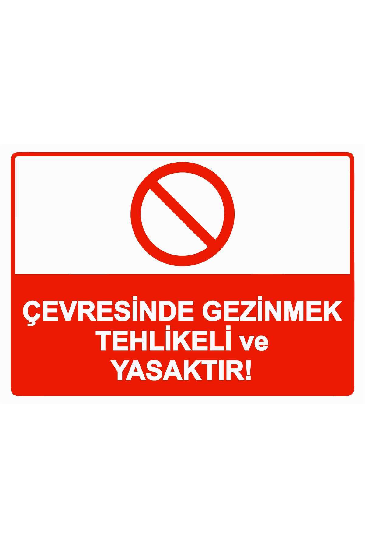 BBO REKLAM Walking Around Is Dangerous and Prohibited Warning Sign ...