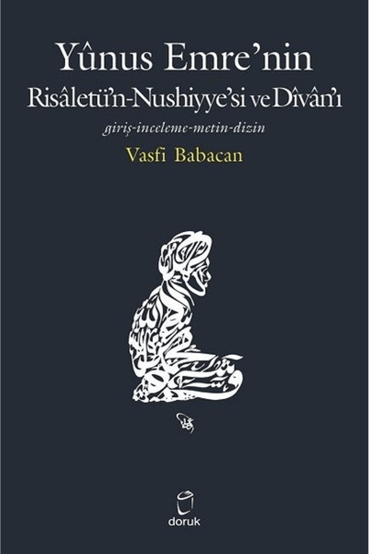 Doruk Yayınları Yunus Emre’nin Risaletü’n-Nushiyye’si ve Divan’ı ...