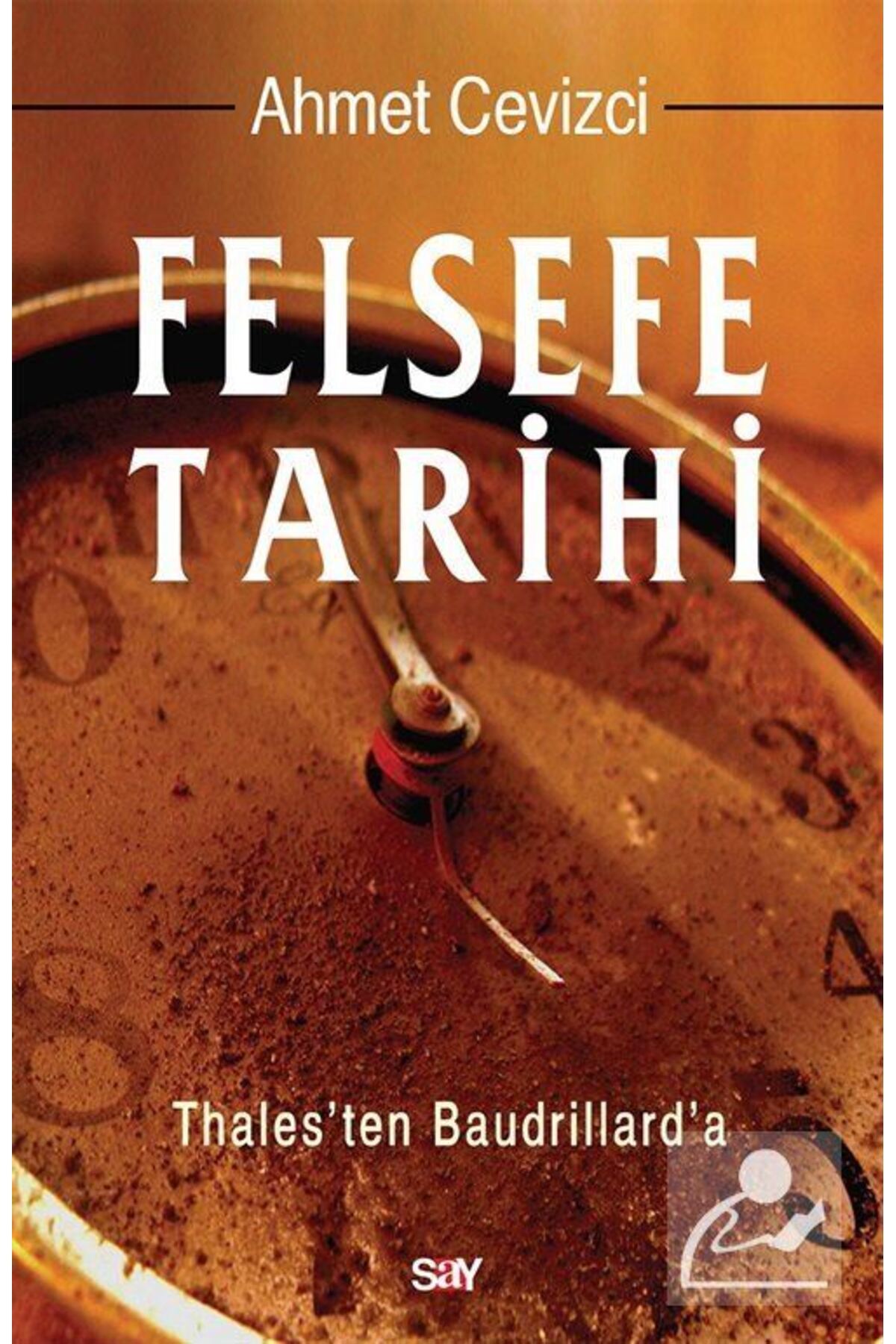 Say Yayınları Felsefe Tarihi & Thales'ten Baudrillard'a (KARTON KAPAK ...