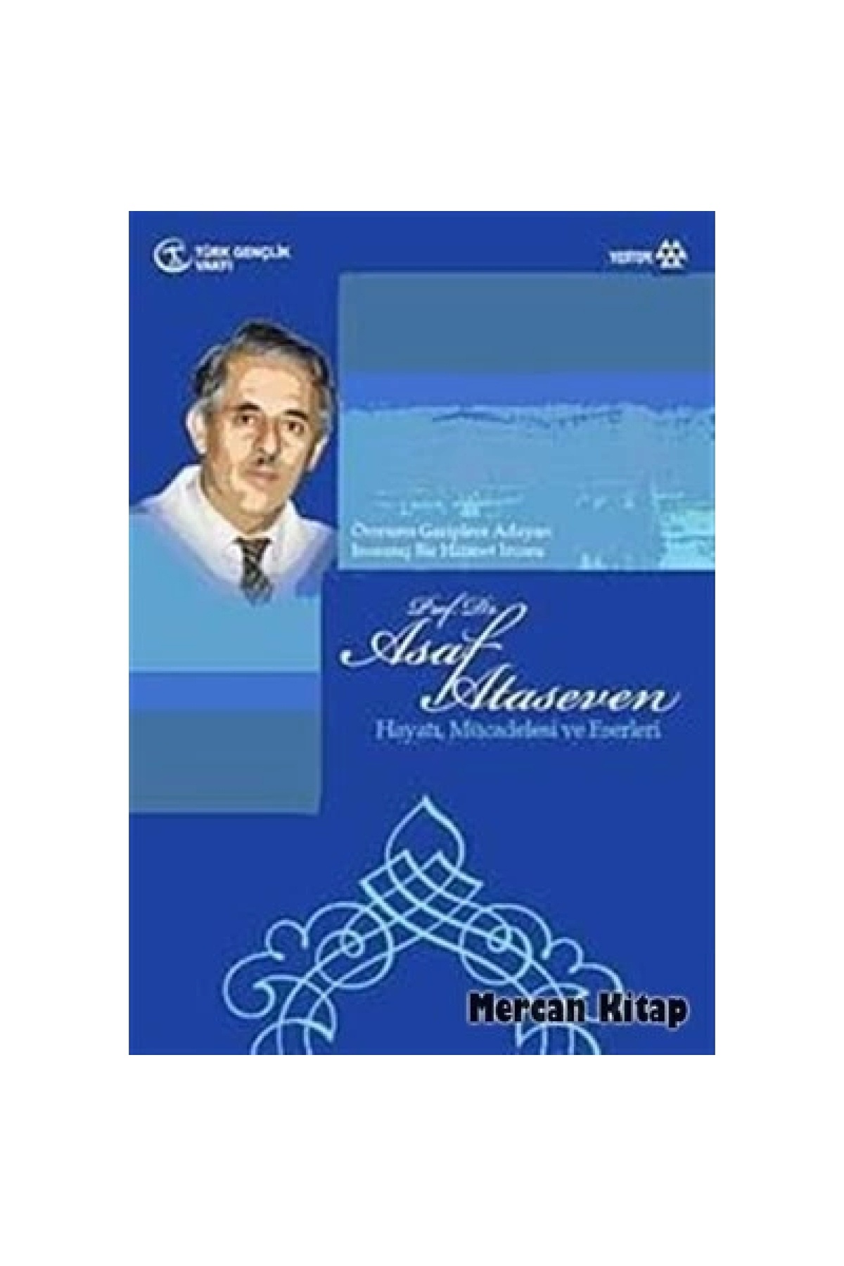 Yeditepe Yayınevi Prof. Dr. Asaf Ataseven Hayatı, Mücadelesi ve ...