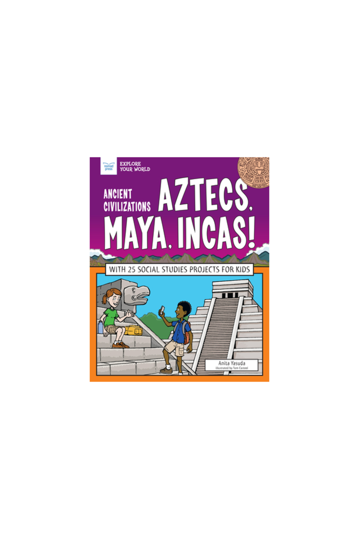 Nomad Pr Ancient Civilizations: Aztecs, Maya, Incas!: With 25 Social ...